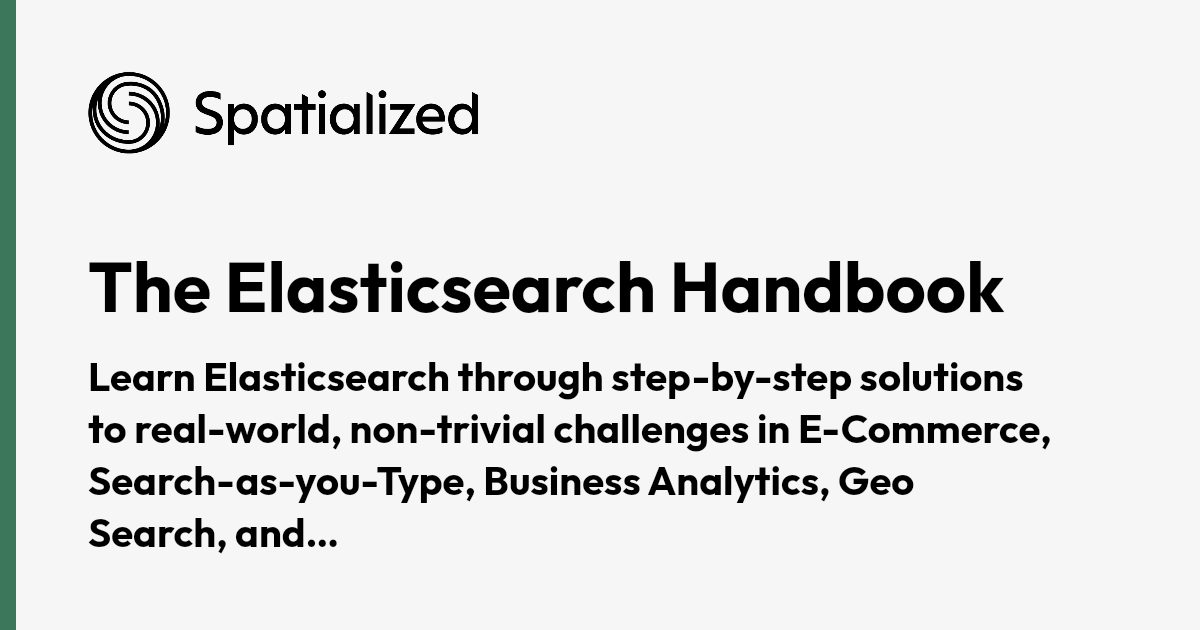 The Elasticsearch Handbook | Spatialized