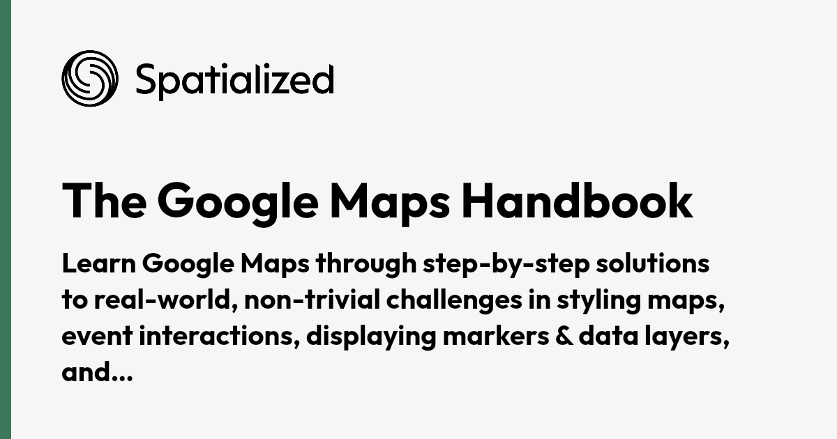 The Google Maps Handbook | Spatialized