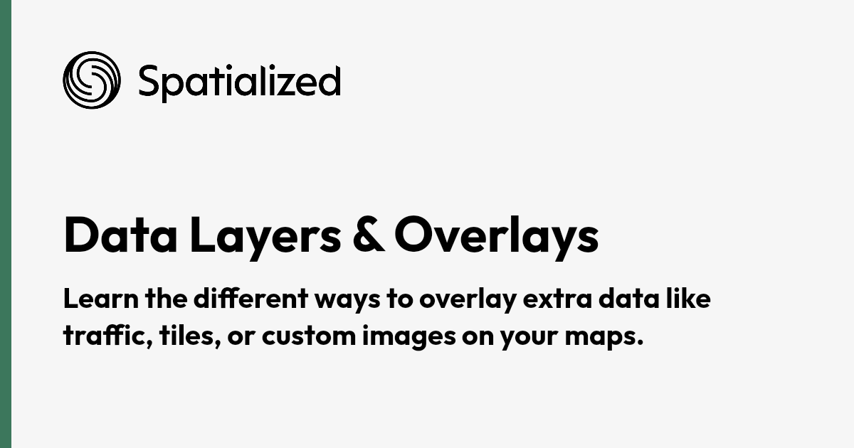🌎 Data Layers & Overlays | The Google Maps Handbook | Spatialized