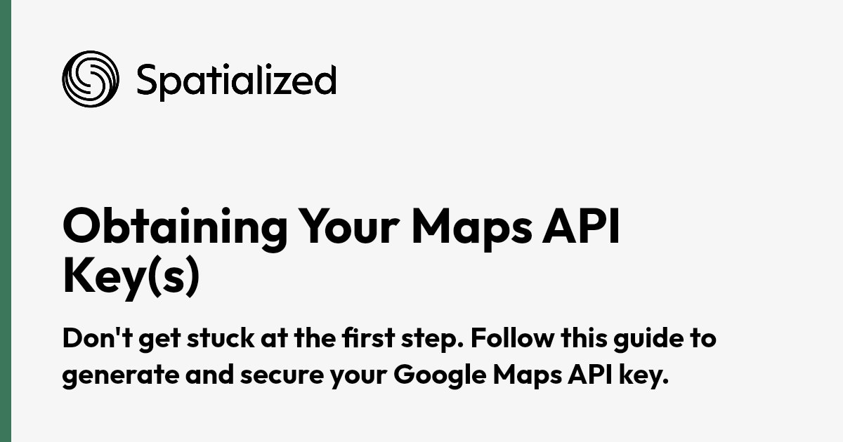 🔑 Obtaining Your Maps API Key(s) | The Google Maps Handbook | Spatialized